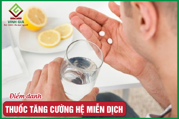Có những loại thuốc tăng cường miễn dịch nào tốt nhất?