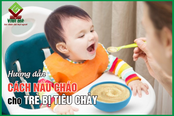 Thực đơn dinh dưỡng trẻ 8 tháng bị tiêu chảy nên ăn cháo gì giúp bé dễ ...
