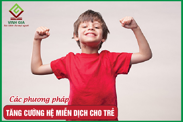 6 biện pháp giúp tăng cường hệ miễn dịch cho trẻ tốt nhất